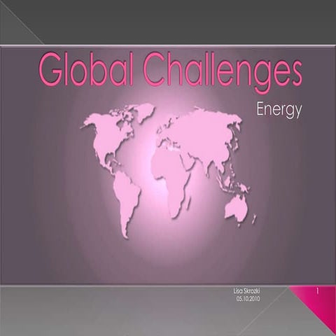 Global challenges by Lisa | PPTX | Power and Energy Industry | Industries
