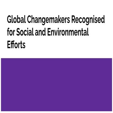 Global Changemakers Recognised for Social and Environmental Efforts | PPT