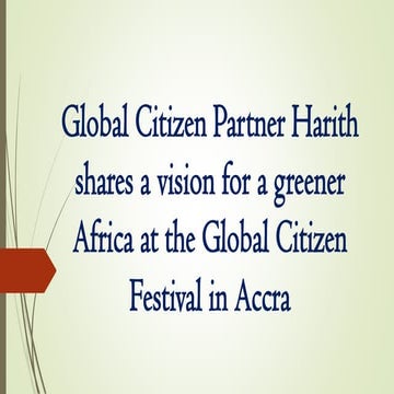 Global Citizen Partner Harith shares a vision for a greener Africa at ...