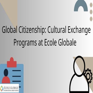 Global Citizenship Cultural Exchange Programs at Ecole Globale (1).pptx
