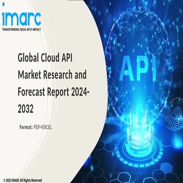 Cloud API Market PPT: Growth, Outlook, Demand, Keyplayer Analysis and Opportunity 2024-32 | PPT