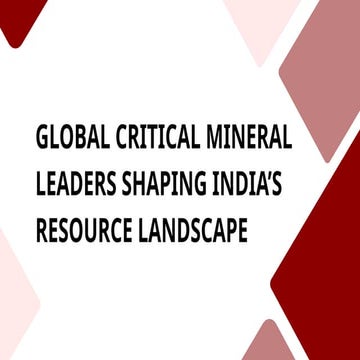 Global Critical Mineral Leaders Shaping India’s Resource Landscape.pptx