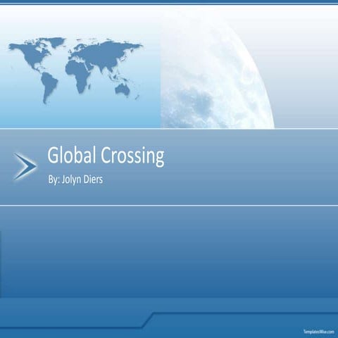Global Crossing | PPTX | Business | Business and Finance