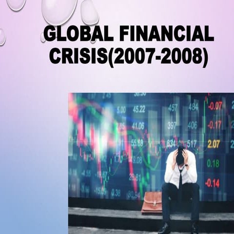 Global financial crisis(2007 2008) | PPTX