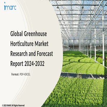 Greenhouse Horticulture Market PPT 2024: Size, Growth, Demand and ...