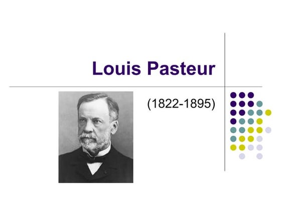 Louis Pasteur - Contributions to Science | PPTX