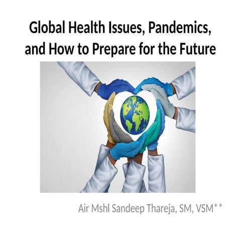 Global Health issues, pandemics & How to prepare for the future.pptx