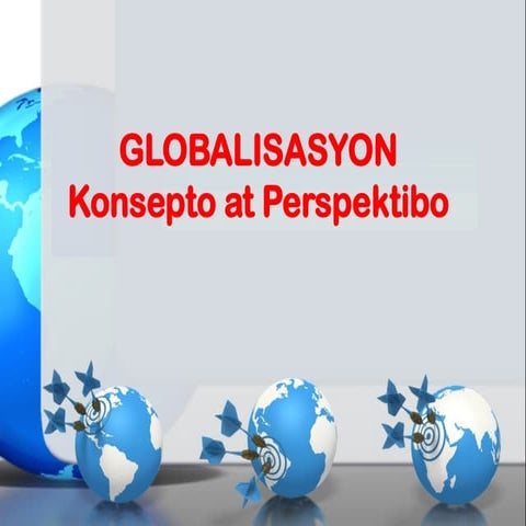 GLOBALISASYON WEEK 1-Konsepto at Perspektibo.pptx