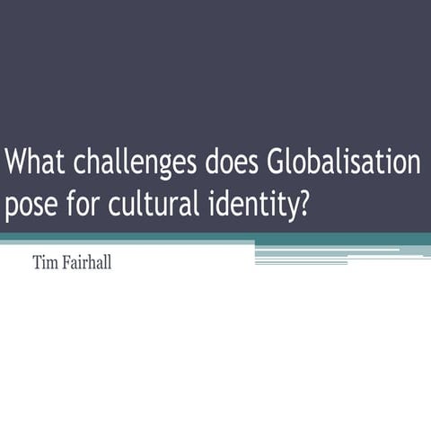 What challenges does Globalisation pose for cultural identity? | PPTX