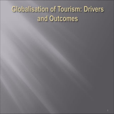 Globalisation Of Tourism Drivers And Outcomes | PPT