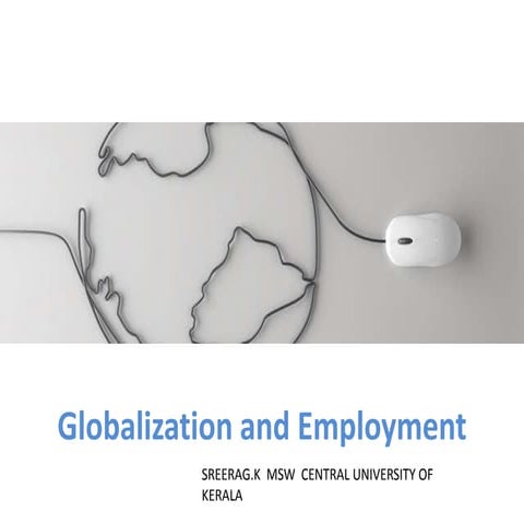 Globalization, employment and unemployment | PPTX