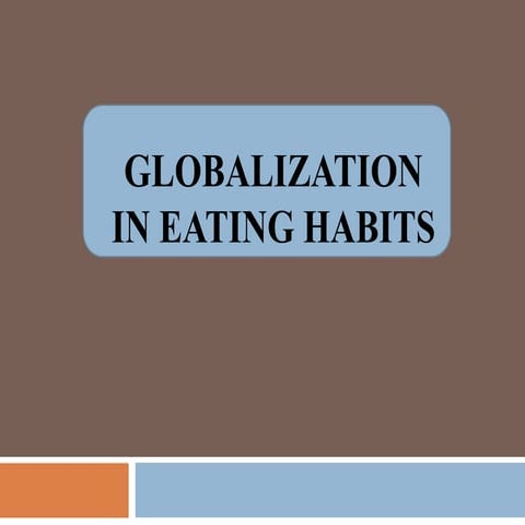 Globalization in eating habits | PPTX