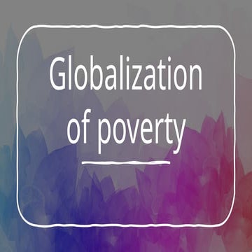 Globalization of poverty in the Ethics setting | PPTX | Debated ...