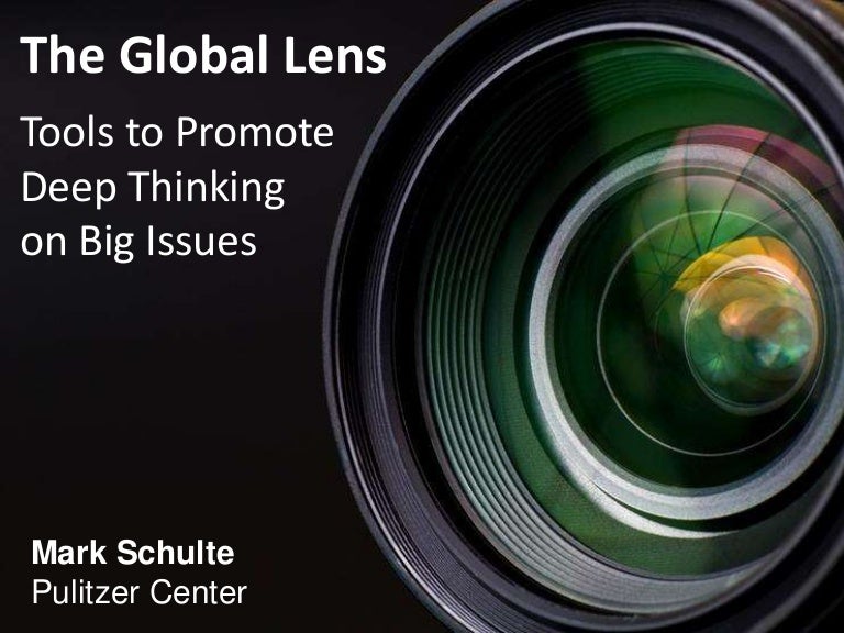 The Global lens: Tools to Promote Deep Thinking on Big Issues