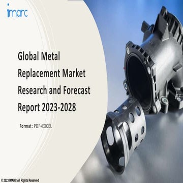Metal Replacement Market PPT: Demand, Trends and Business Opportunities ...