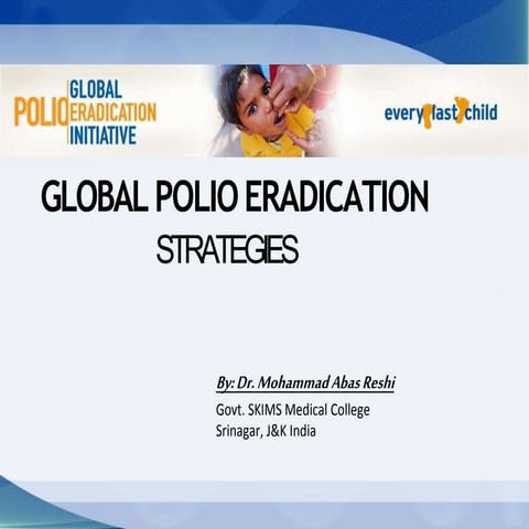 Global polio eradication strategies by Dr. Abass Reshi | PPTX