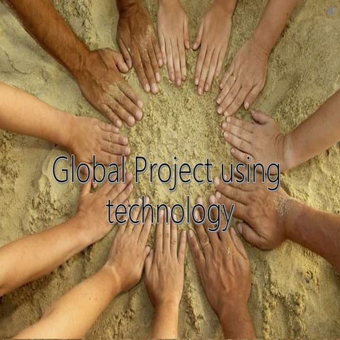 Global project using technology | PPTX