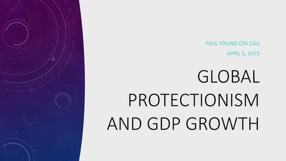 Global Protectionism and GDP - March 2019 | PPT