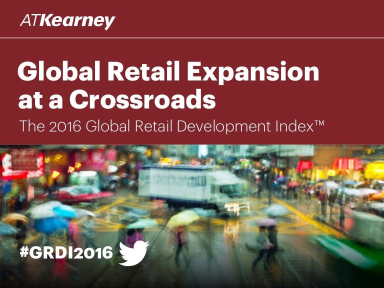 Global Retail Expansion at a Crossroads: The 2016 Global Retail Devel…