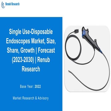 Global Single Use Disposable Endoscopy Market | PPT