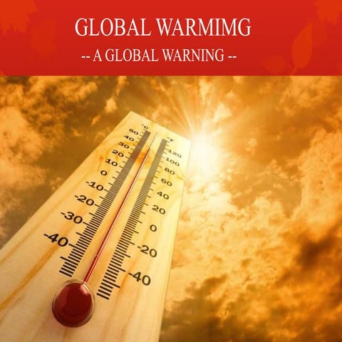 Global Warmimg-A Global Warning | PPTX