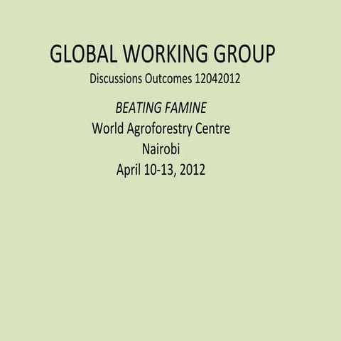 Global Working Group: Discussions Outcomes #BeatingFamine | PPT