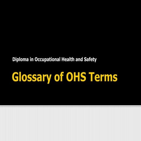 Glossary of OHS Terms - Diploma in Occupational Health and Safety | PPTX