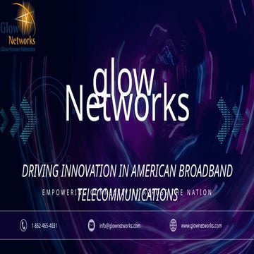 Glow Networks Driving Innovation in American Broadband Telecommunications.pptx