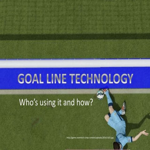 Goal Line Technology - Who is using it and how? | PPTX