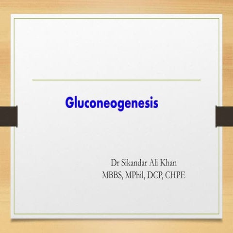 GLUCONEOGENESIS & ITS REGULATION | PPTX