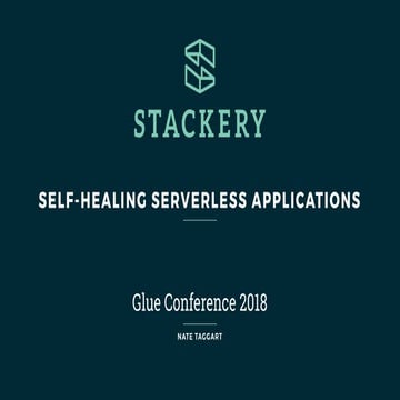 Self-Healing Serverless Applications (Stackery @ GlueCon 2018) | PDF ...