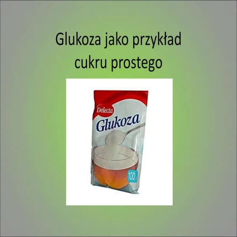 Glukoza jako przykład cukru prostego | PPT