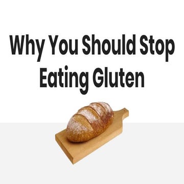 Why You Should Stop Eating Gluten Immediately | PPTX