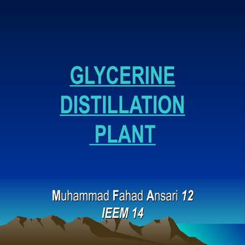 Glycerine distillation plant By Muhammad Fahad Ansari 12IEEM14 | PPT