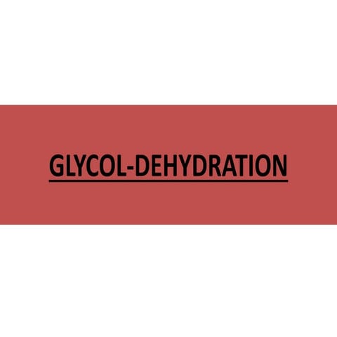 GLYCOL-DEHYDRATION refinery engineering .pptx