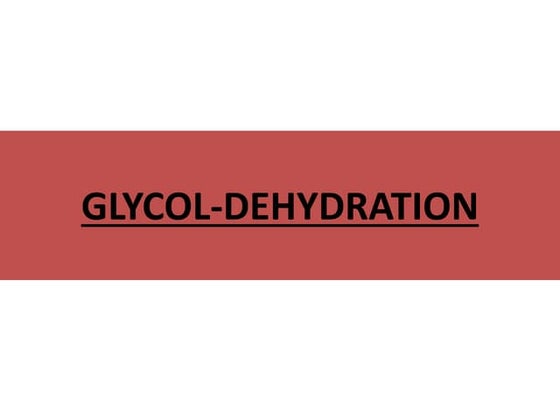Glycol dehydration | PPTX | Chemistry | Science