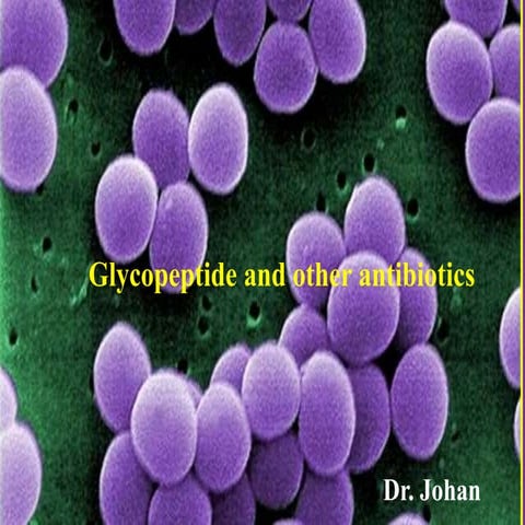 Glycopeptide antibiotics dr. johan | PPTX