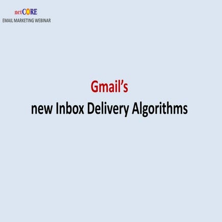 netCORE's Webinar - Gmail new Inbox Delivery Algorithms | PPT