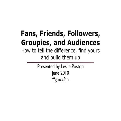Fans, Friends, Followers, Groupies and Audiences | PPT