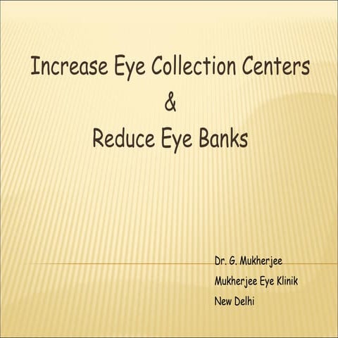 Increase Eye Collection Centers and Reduce Eye Banks | PPT