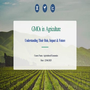 GMOs in Agriculture, Understanding their role, impact and future.pptx