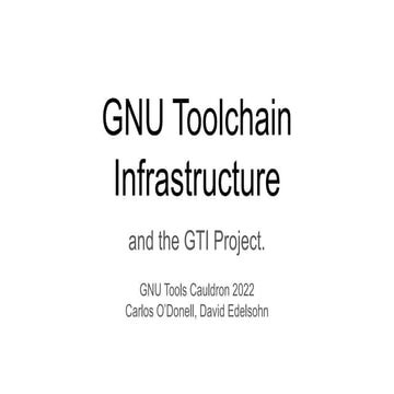 GNU Toolchain Infrastructure at gcc cauldron | PDF