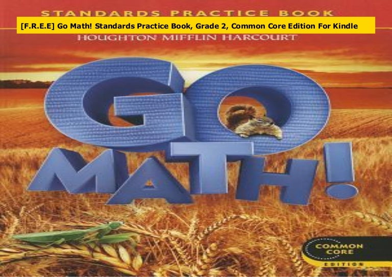 F R E E Go Math Standards Practice Book Grade 2 Common Core Edit f-r-e-e-go-math-standards-practice-book-grade-2-common-core-edit