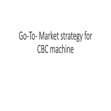 Go-To- Market strategy for CBC machine.pptx