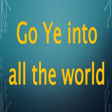 Go ye-into-all-the-world | PPTX