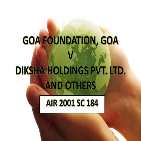 Goa foundation v diksha holdings | PPTX
