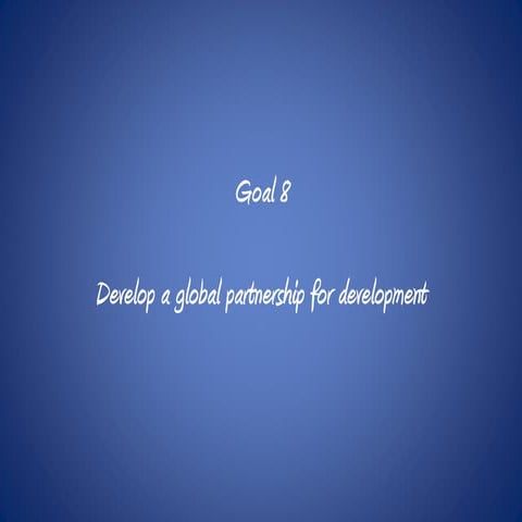 Millennium Development Goal #8 | PPT