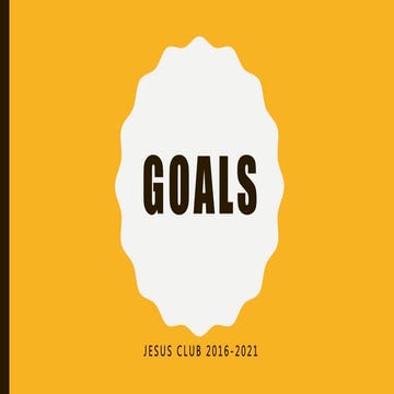 Jesus Club Goals 2016-2021 | PPTX