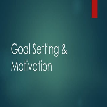 Goal Setting & Motivation (slides 2).pptx