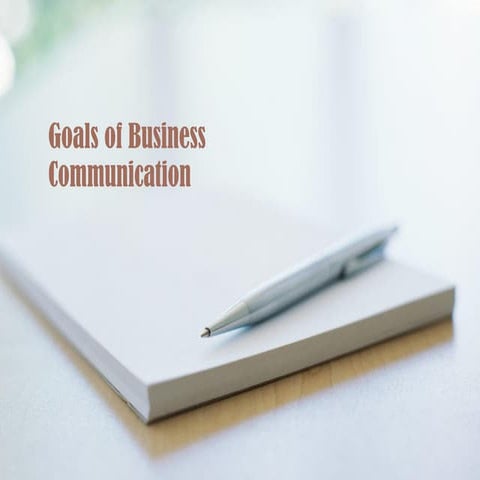 Goals of business communication | PDF